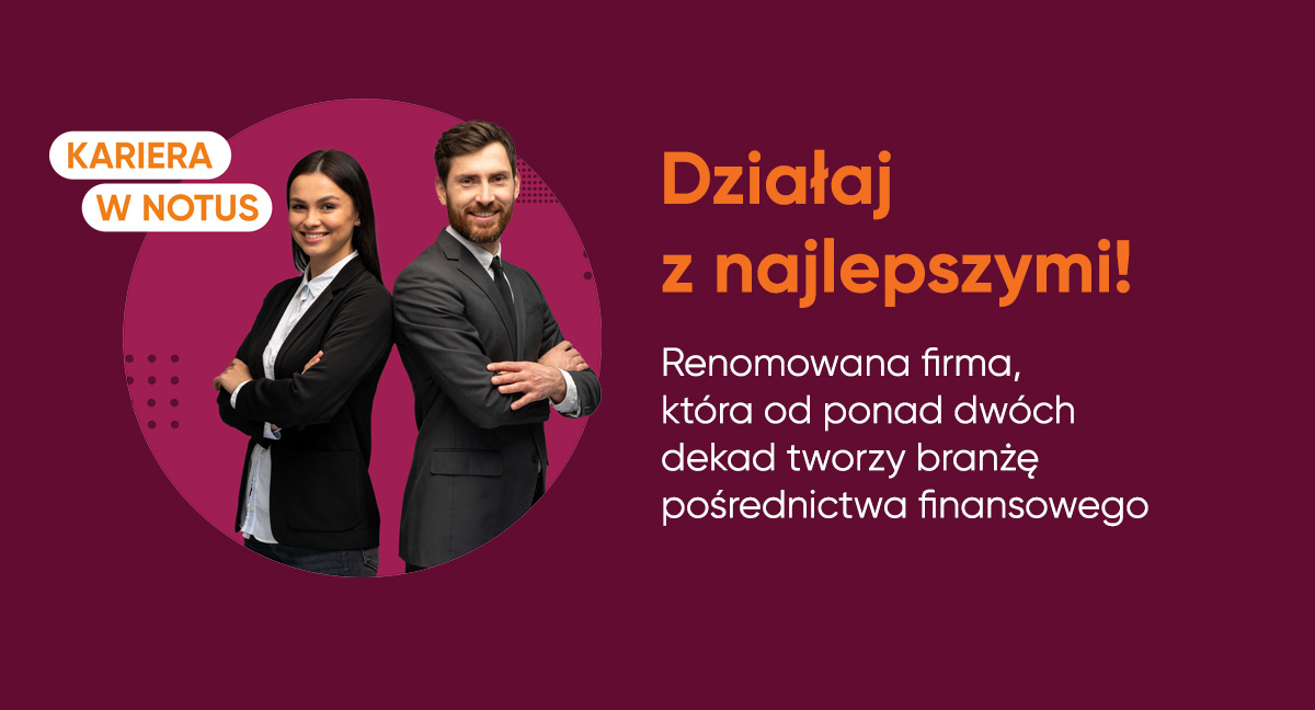 Kariera w NOTUS Finanse - działaj z najlepszymi!
